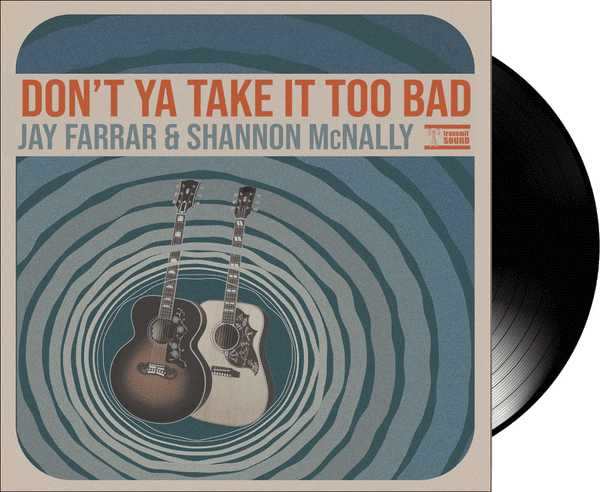 JAY FARRAR & SHANNON McNALLY - Don't Ya Take It Too Bad LIMITED VINYL ...